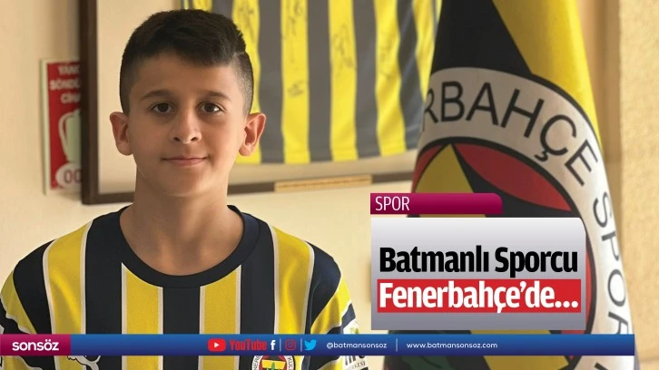 Batmanlı Sporcu, Fenerbahçe’de… - Batman Haberleri, Batman Gazeteleri ...